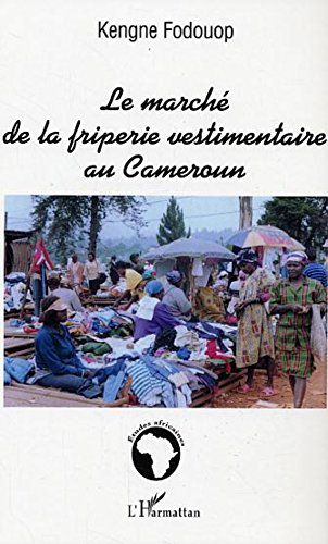 Le marché de la friperie vestimentaire au Cameroun (Études africaines ...