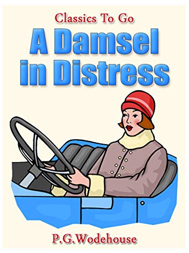 A Damsel in Distress (Classics To Go) - Kindle edition by Wodehouse, P ...