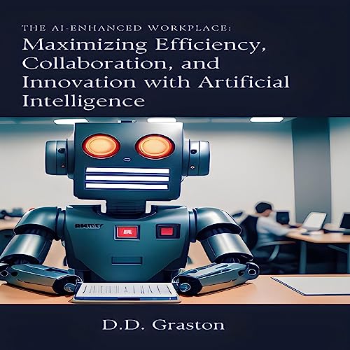 Amazon.com: The AI-Enhanced Workplace: Maximizing Efficiency, Collaboration, and Innovation with ...