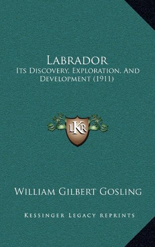 Labrador: Its Discovery, Exploration, And Development (1911) : Amazon ...