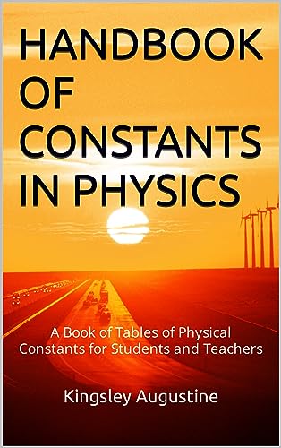 HANDBOOK OF CONSTANTS IN PHYSICS: A Book of Tables of Physical ...