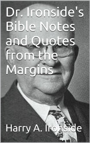 Dr. Ironside's Bible Notes and Quotes from the Margins eBook : Ironside ...