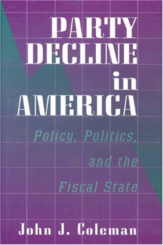Buy Party Decline in America – Policy, Politics, & The Fiscal State ...
