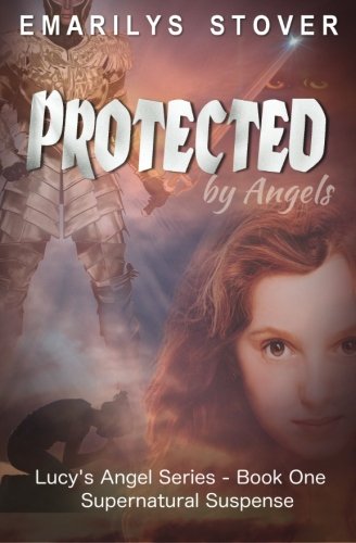 Protected by Angels: Supernatural Suspense (Lucy's Angel Series ...