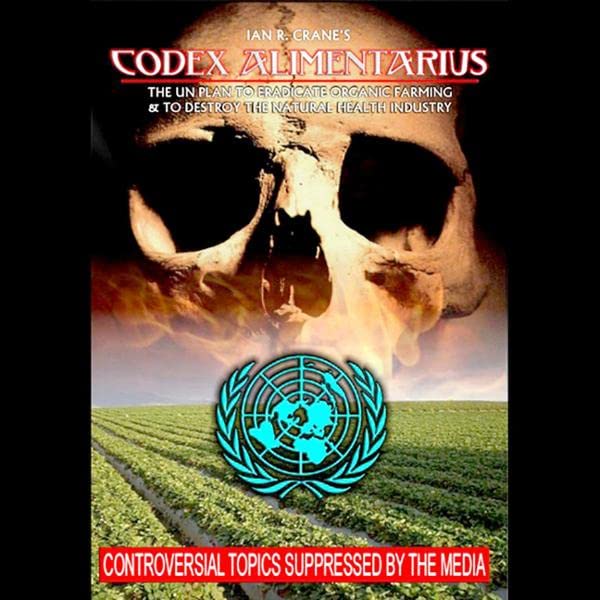 Amazon.com: Codex Alimentarius: The UN Plan to Eradicate Organic ...