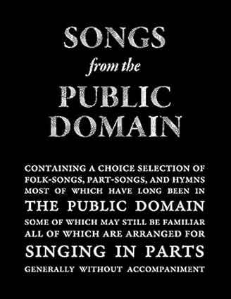 Songs from the Public Domain: Containing Folk Songs, Part Songs, and ...