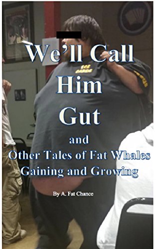We'll Call Him Gut and Nine Other Tales of Fat Whales Gaining and ...