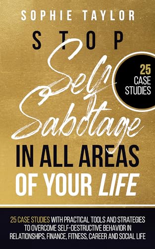 Amazon.com: Stop Self Sabotage in All Areas of Your Life: 25 Case Studies With Practical Tools ...