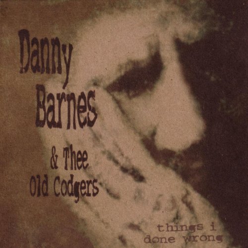 Amazon.com: Things I Done Wrong : Danny Barnes & Thee Old Codgers: Digital Music