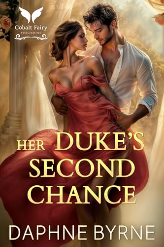 Her Duke’s Second Chance: A Historical Regency Romance Novel (Regency ...