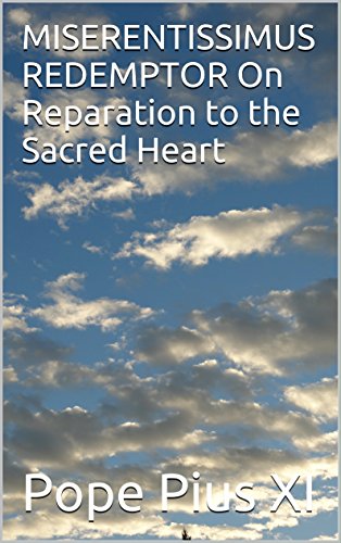 MISERENTISSIMUS REDEMPTOR On Reparation to the Sacred Heart - Kindle ...