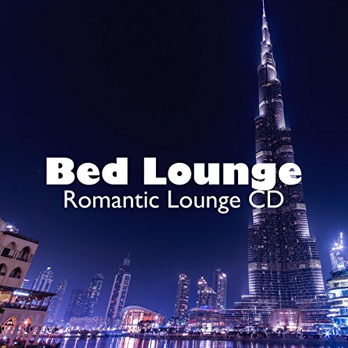 Play Bed Lounge: Romantic Lounge CD, Romantic Music for Making Love by ...