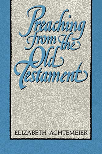 Preaching from the Old Testament: Achtemeier, Elizabeth: 9780664250423 ...