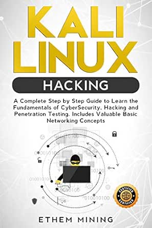 Kali Linux Hacking: A Complete Step by Step Guide to Learn the ...