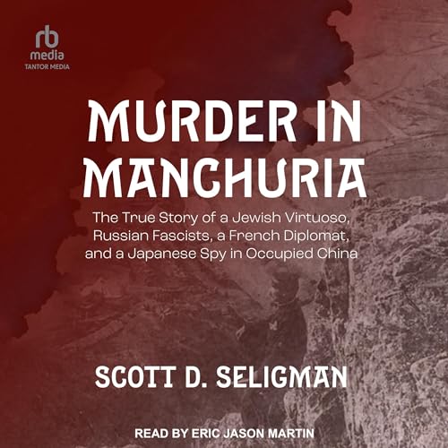 Amazon.com: Murder in Manchuria: The True Story of a Jewish Virtuoso ...