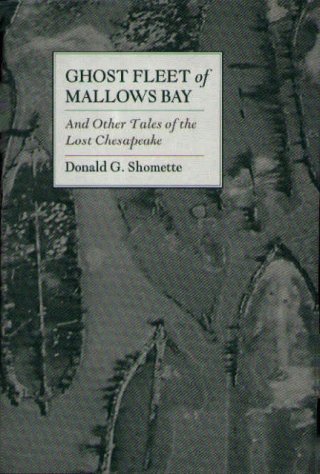 Ghost Fleet of Mallows Bay and Other Tales of the Lost Chesapeake by ...