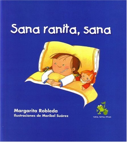 Sana ranita, sana (Rana, Rema, Rimas) (Spanish Edition): Margarita ...