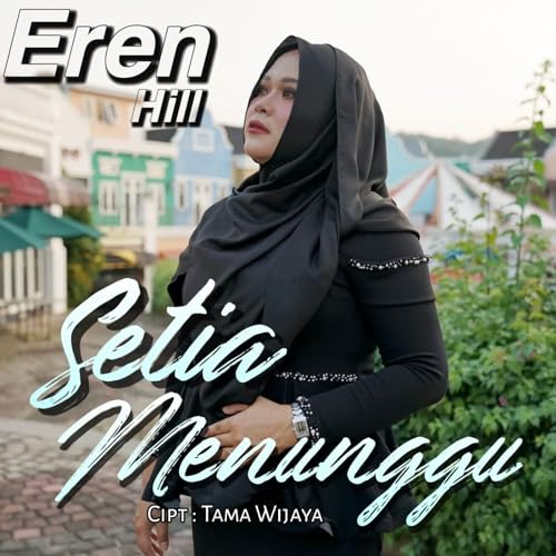 Écouter Setia Menunggu de Eren Hill sur Amazon Music Unlimited