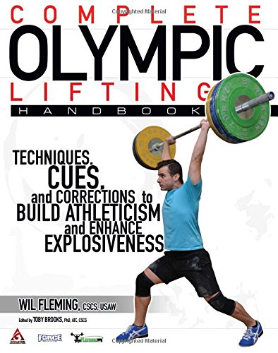 Complete Olympic Lifting Handbook: Wil Fleming: 9780692458266: Amazon ...