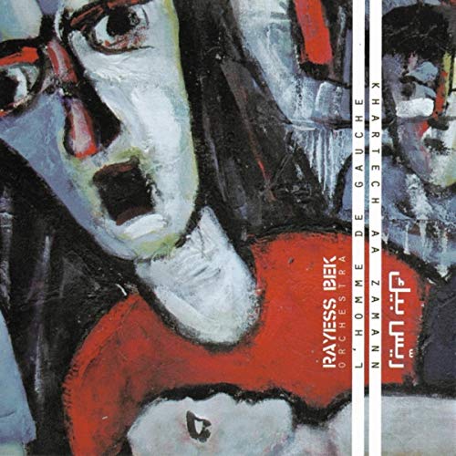 Play L'homme de gauche / Khartech Aa Zamann by Rayess Bek Orchestra on ...
