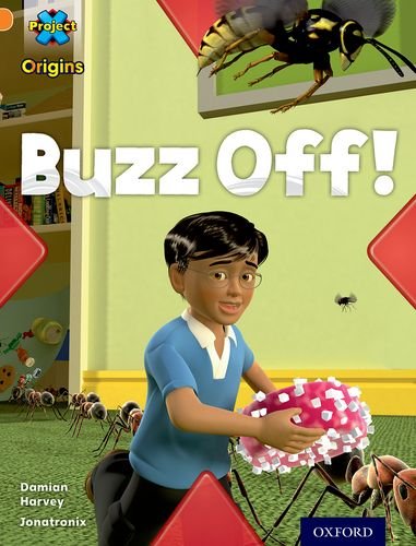 Project X Origins: Orange Book Band, Oxford Level 6: Invasion: Buzz Off ...