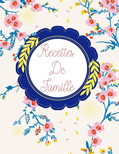 Recettes de Famille: Livre de Cuisine a Remplir 100 Recettes à ...