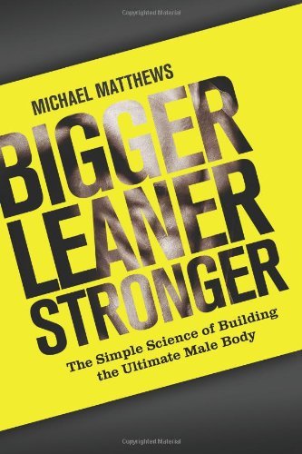 Buy By Michael Matthews Bigger Leaner Stronger: The Simple Science of ...