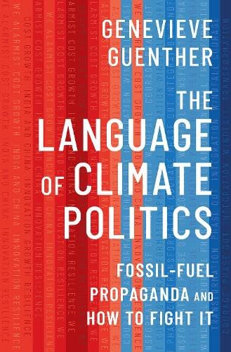 The Language of Climate Politics: Fossil-Fuel Propaganda and How to ...