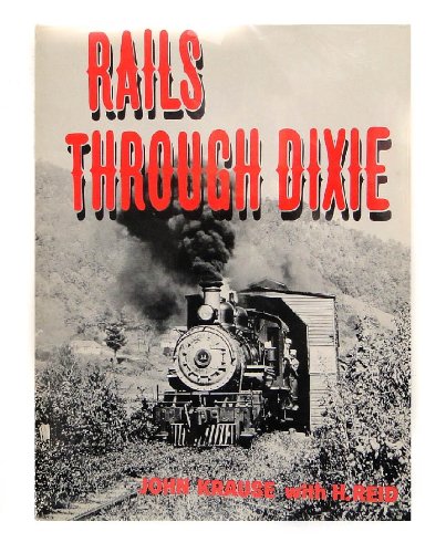 Rails Through Dixie: Krause, John With H. Reid: 9780870950209: Amazon ...