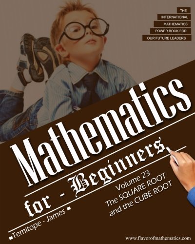 The Square Root and the Cube Root (Volume 23): Mathematics for ...