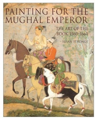 Buy Painting for the Mughal Emperor: The Art of the Book 1560-1660 Book ...