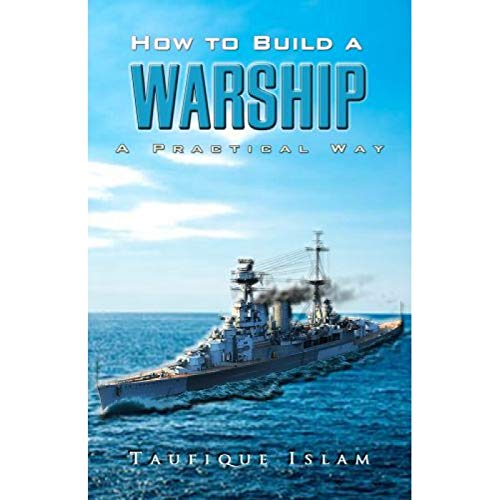 How to build a warship.........a practical way: Amazon.co.uk: Books