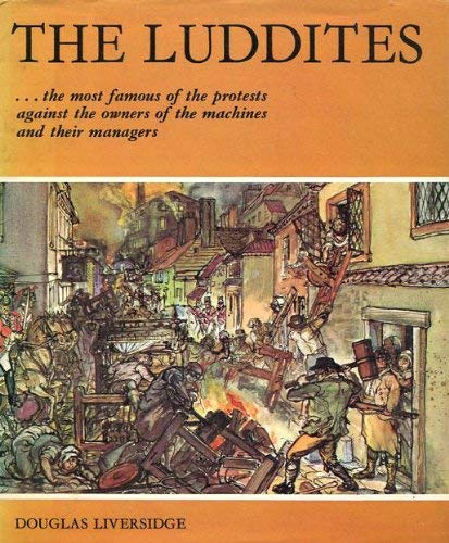 The Luddites: machine-breakers of the early nineteenth century ...