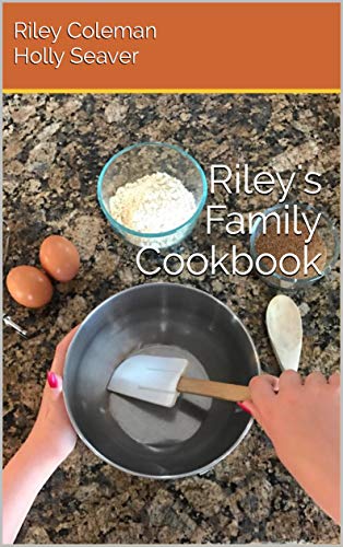 Amazon.com: Riley's Family Cookbook eBook : Coleman, Riley, Seaver ...