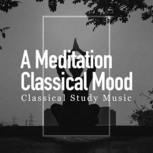 A Meditation Classical Mood by Classical Study Music on Amazon Music ...