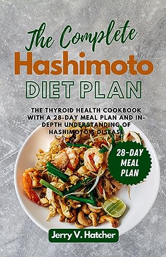 The Complete Hashimoto Diet Plan: The Thyroid Health Cookbook with a ...