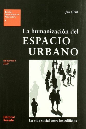 La humanizacion del espacio urbano/ The Humanization of Urban Spaces ...