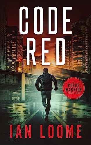 Code Red (A Rogue Warrior Thriller Book 1) eBook : Loome, Ian: Amazon ...
