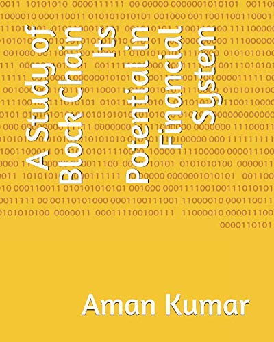 A Study of Block Chain Its Potential in Financial System (1): Kumar ...
