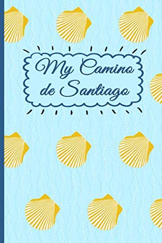 My Camino de Santiago: Notebook and Journal for Pilgrims on the Way of ...