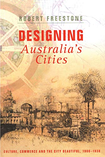Designing Australia's Cities: Culture, Commerce and the City Beautiful ...