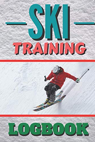 ski training logbook: Pre-formatted notebook to record your progress in ...