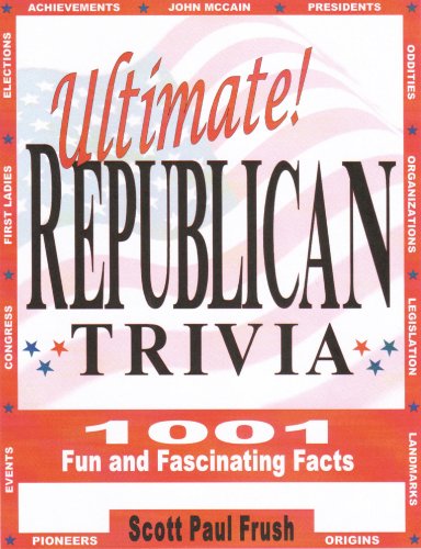 Ultimate Republican Trivia: 1001 Fun and Fascinating Facts ...