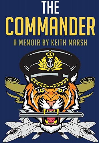 The Commander: A Memoir eBook : Marsh, Keith: Amazon.co.uk: Kindle Store
