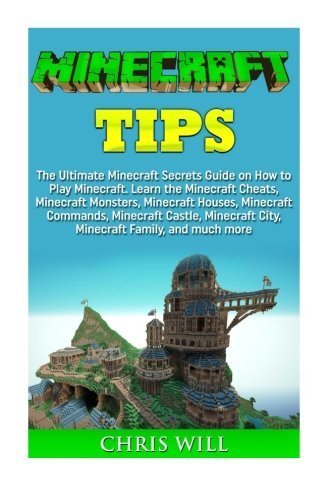 Minecraft Tips: The Ultimate Minecraft Secrets Guide on How to Play ...