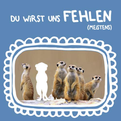 Du wirst uns fehlen (meistens): Lustiges Geschenk zum Abschied für ...