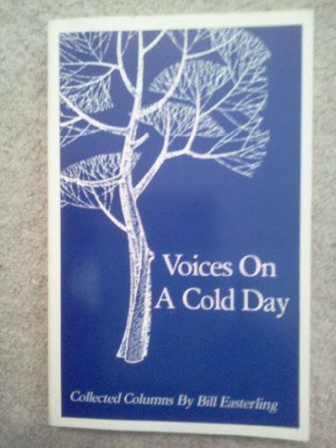 Voices On A Cold Day: Collected Columns: Easterling, Bill ...