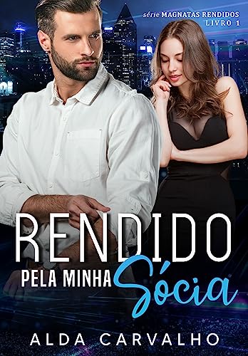 Rendido Pela Minha Sócia (Magnatas Rendidos Livro 1) eBook : Carvalho, Alda: Amazon.com.br: Loja ...