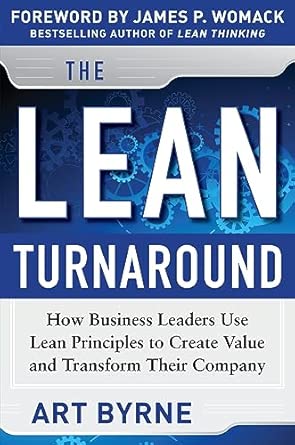 Lean Turnaround (PB): How Business Leaders Use Lean Principles to ...