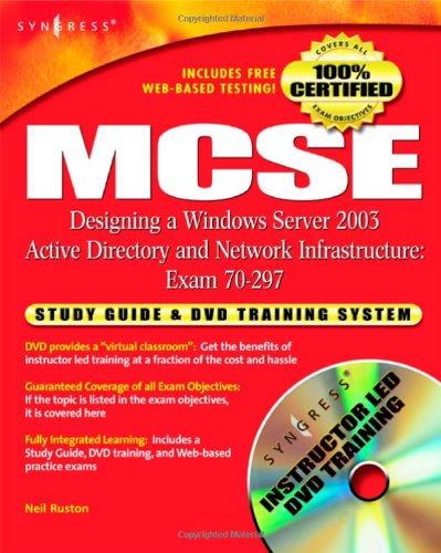 MCSE Designing a Windows Server 2003 Active Directory & Network Infrastructure: Exam 70-297 ...
